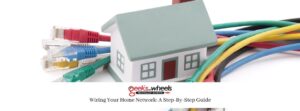 Wiring Your Home Network: A Step-By-Step Guide | Geeks On Wheels